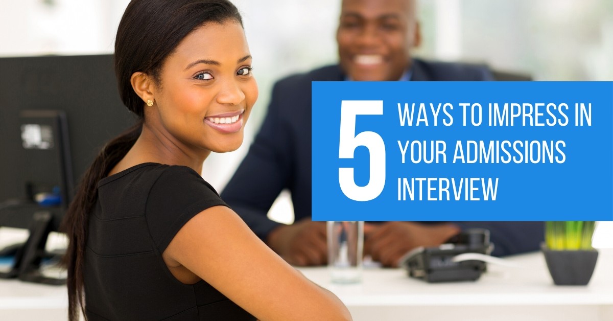 5 Ways to Impress Your College Admissions Interviewer